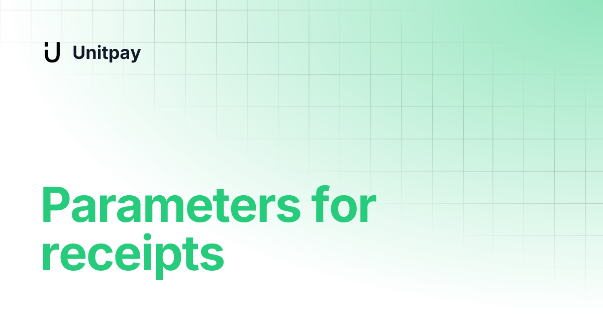 Parameters for receipts | Unitpay