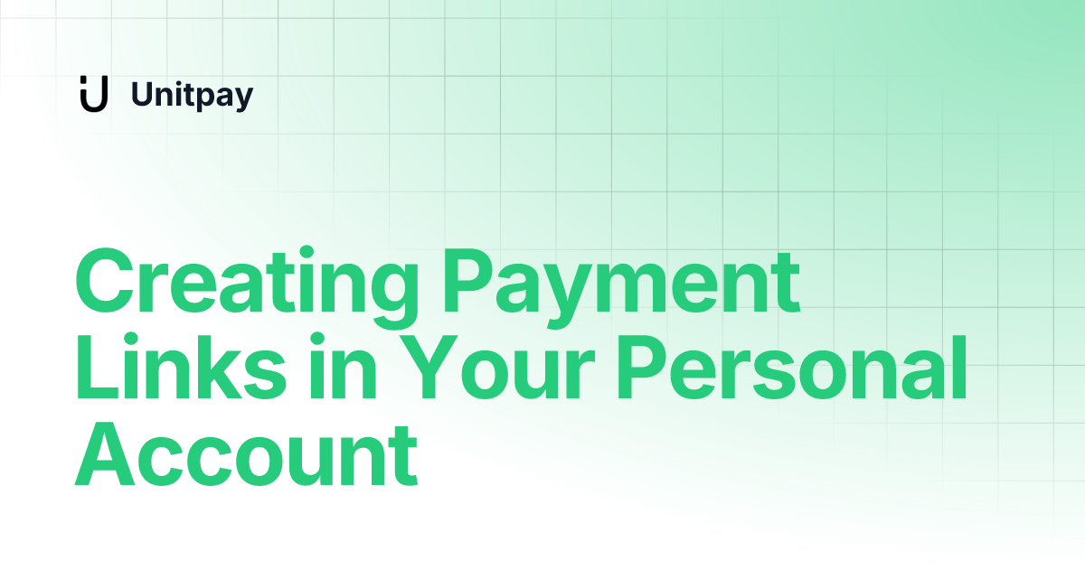 Creating Payment Links in Your Personal Account | Unitpay